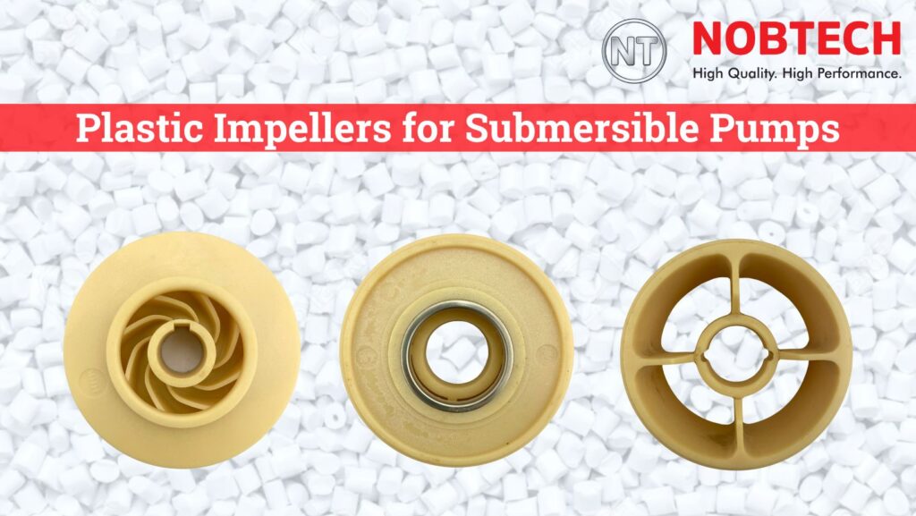 Plastic Impellers for Submersible Pumps - Nobtech Enterprise